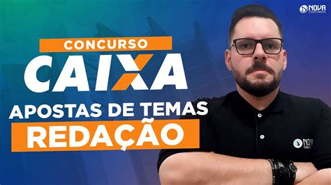 Concurso Caixa Econômica 2024 Apostas De Temas Para A RedaÇÃo