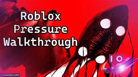 Roblox Pressure Walkthrough หลีกเลี่ยงมอนสเตอร์ทั้งหมดและเลี่ยงตัวให้