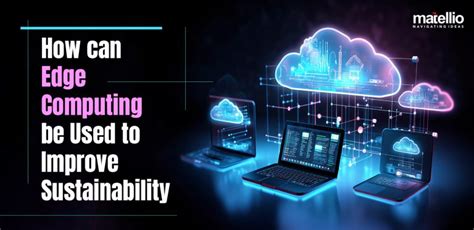 How Can Edge Computing Be Used To Improve Sustainability Matellio Inc