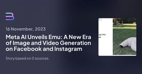 Meta Ai Unveils Emu A New Era Of Image And Video Generation On