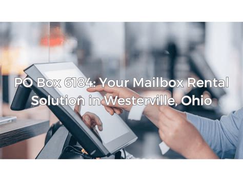Po Box 6184 Your Mailbox Rental Solution In Westerville Ohio