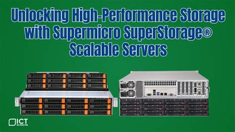 Unlocking High Performance Storage With Supermicro Superstorage® Scalable Servers Ict