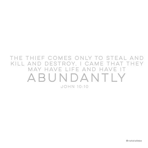 The Thief Comes Only To Steal And Kill And Destroy I Came That They