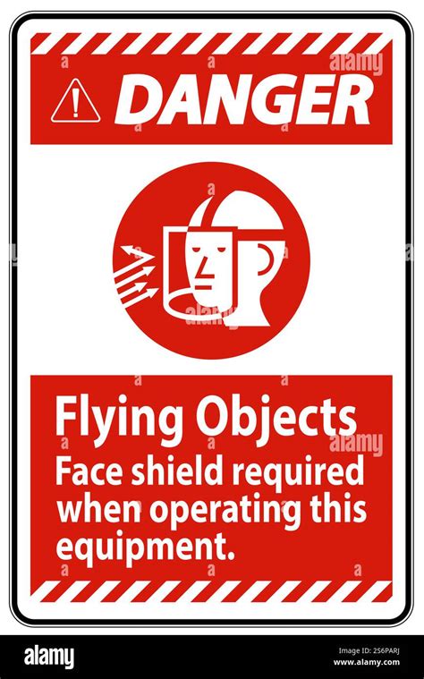 Danger Sign Flying Objects Face Shield Required When Operating This