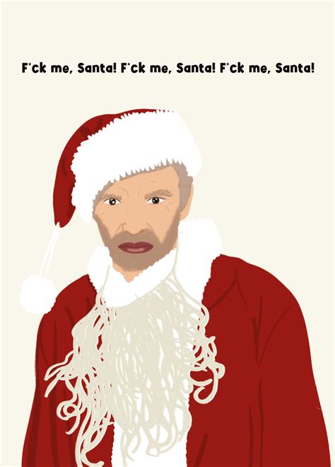 Bad Santa Funny Rude Quote F Ck Me Santa Scribbler Cards And Ts