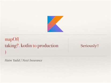 Taking Kotlin To Production Seriously Ppt
