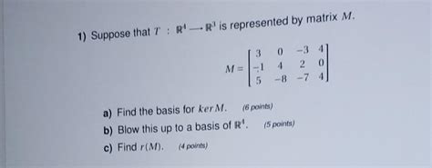 1 Suppose That T R4 R3 Is Represented By Matrix M