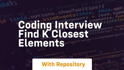 Coding Interview Find K Closest Elements Youtube