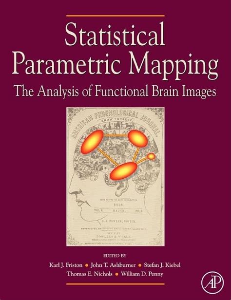 Statistical Parametric Mapping The Analysis Of Functional Brain Images Penny William D