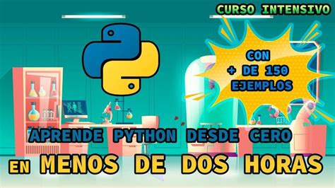 Curso intensivo de PYTHON DESDE CERO - APRENDE en menos de DOS HORAS