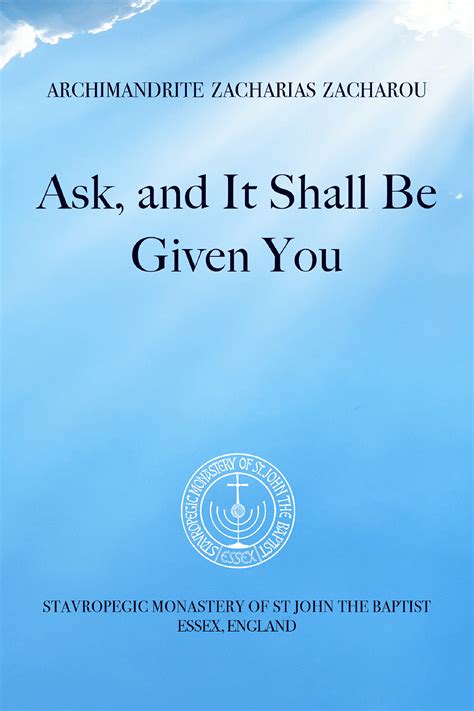 Ask And It Shall Be Given You Monastery Of St John The Baptist