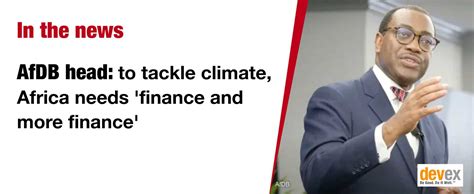 Afdb Head To Tackle Climate Africa Needs Finance And More Finance