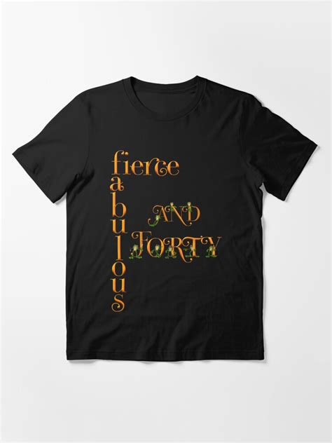 Fierce And Fabulous And Forty Birthday T Shirt Customizable Age