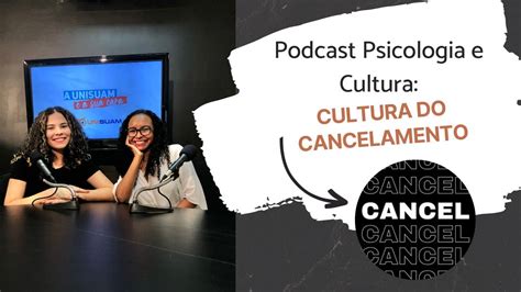 Psicologia E Cultura Cultura Do Cancelamento Youtube