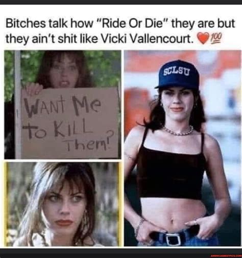Bitches Talk How Ride Or Die They Are But They Aint Shit Like Vicki