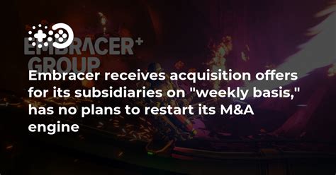 Embracer Receives Acquisition Offers For Its Subsidiaries On Weekly Basis” Has No Plans To