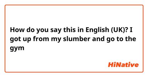 How Do You Say I Got Up From My Slumber And Go To The Gym In English