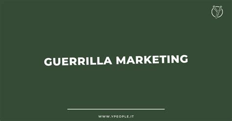 Cos Il Guerrilla Marketing Significato Definizione Ed Esempi