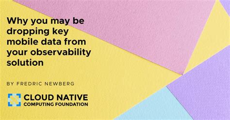 How Delayed Data Affects Mobile App Observability Embrace Posted On