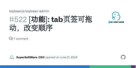 功能 tab页签可拖动改变顺序 Issue 522 soybeanjs soybean admin GitHub