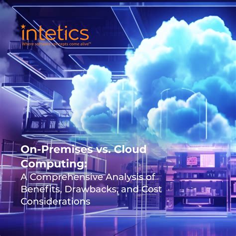 On Premises Vs Cloud Computing A Comprehensive Analysis Of Benefits