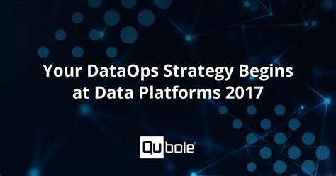 your dataops strategy begins at data platforms 2017 qubole