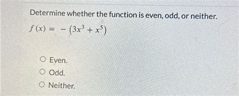 Solved Determine Whether The Function Is Even Odd Or