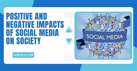 positive and negative impacts of social media on society hubvela