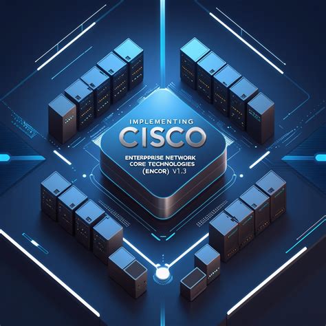 implementing cisco enterprise network core technologies encor v1 3