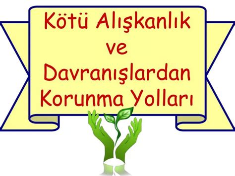 PPT Kötü Alışkanlık ve Davranışlardan Korunma Yolları PowerPoint