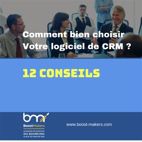 Comment Bien Choisir Votre Logiciel De Crm 12 Conseils