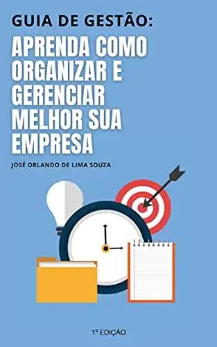 Aprenda Como Organizar E Gerenciar Melhor Sua Empresa Guia De Gestão