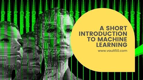 A Short Introduction To Machine Learning Vault50