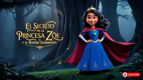 El Secreto De La Princesa Zoe Y El Bosque De Los Susurros Cuento Para