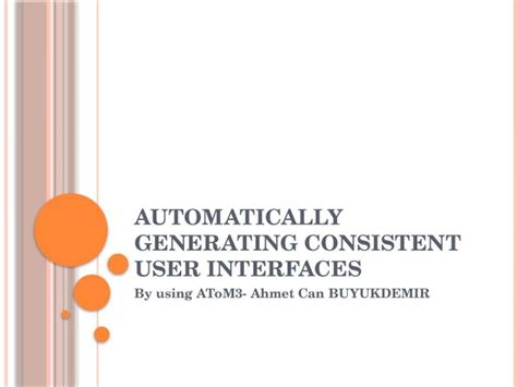Pptx Automatically Generating Consistent User Interfaces By Using
