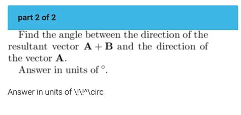 Solved Consider Two Vectors A And B And Their Resultant A B Chegg