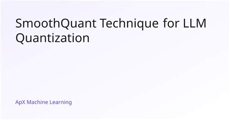 Smoothquant Technique For Llm Quantization