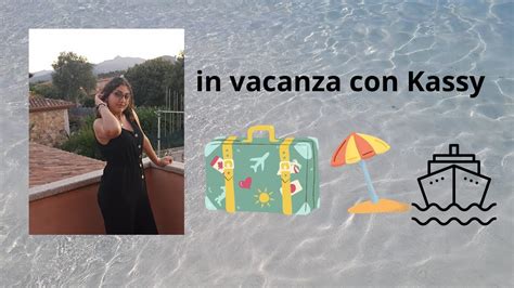 In Vacanza Con Kassy Youtube
