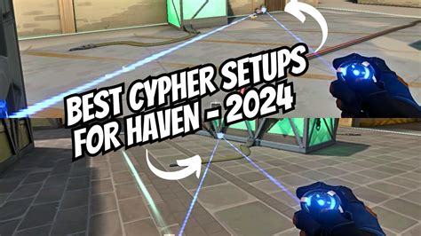 Best Cypher Setups For Haven 2025 Trip Wires Oneway Cages Camera