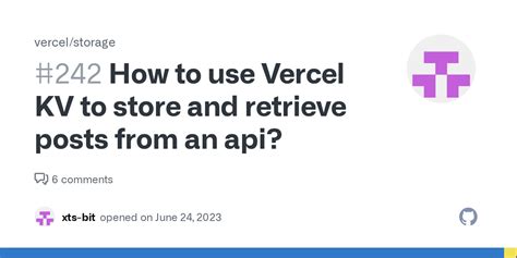 How To Use Vercel Kv To Store And Retrieve Posts From An Api · Issue 242 · Vercelstorage · Github