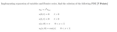 Solved Implementing Separation Of Variables And Fourier Chegg