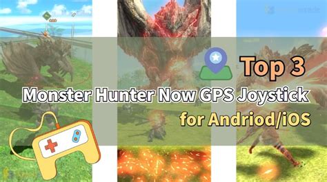 Best Monster Hunter Now GPS Joysticks IOS And Android