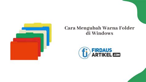 3 Cara Mengubah Warna Folder Di Windows Panduan Lengkap Firdaus