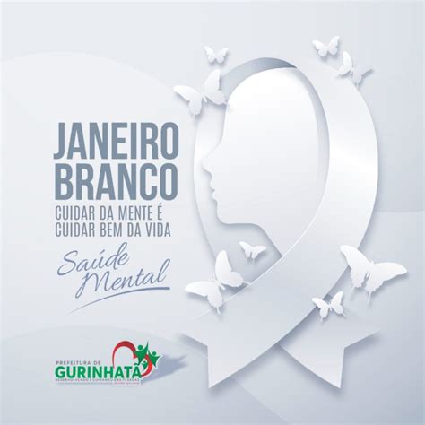 Janeiro Branco Mês De Conscientização Sobre A Saúde Mental