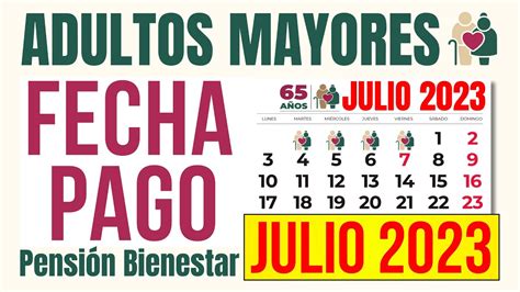 FECHA DE PAGO JULIO 2023 ADULTOS MAYORES PENSION BIENESTARDepósito