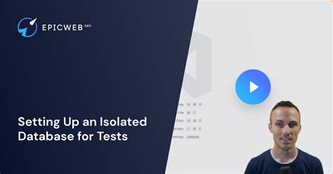Setting Up An Isolated Database For Tests Epic Web Dev