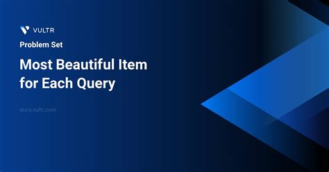 2070 Most Beautiful Item For Each Query Solutions And Explanation Vultr Docs