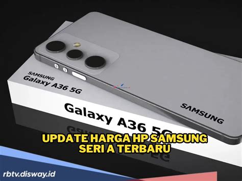 Update Harga Hp Samsung Seri A Terbaru Termurah Segini