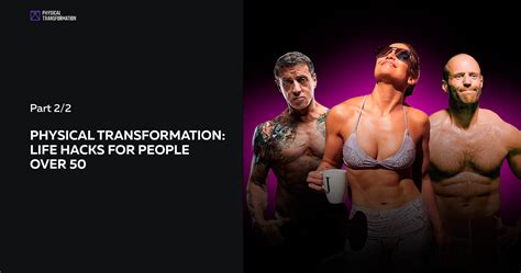 Physical Transformation Life Hacks For People Over 50 Part 2 By