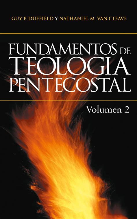 Fundamentos De Teologia Pentecostal V2 Ebook By Guy P Duffield Epub